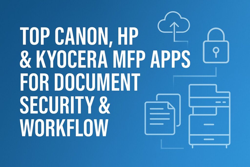 Top Canon, HP & Kyocera MFP Apps for Secure Workflows | Colorado SMB Guide - yourabt.com